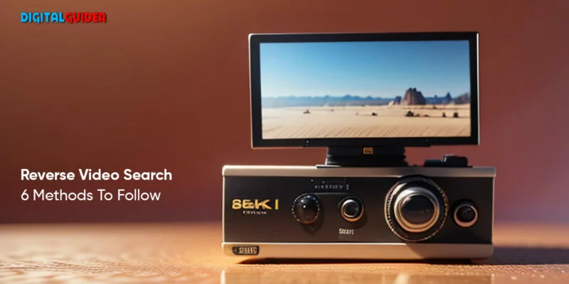 Reverse Video Search – 6 Different Methods To Follow