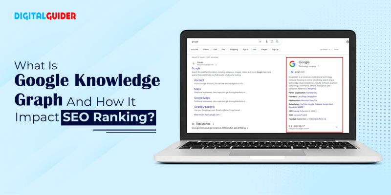 What Is Google Knowledge Graph & How It Impacts SEO Ranking?