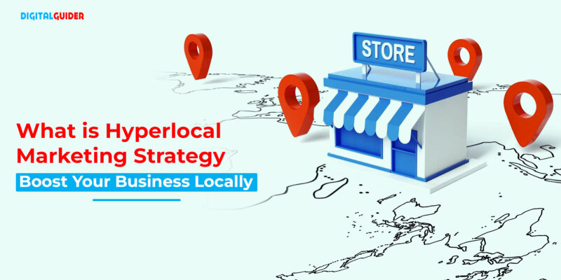 What is Hyperlocal Marketing Strategy - All You Need To Know -DG