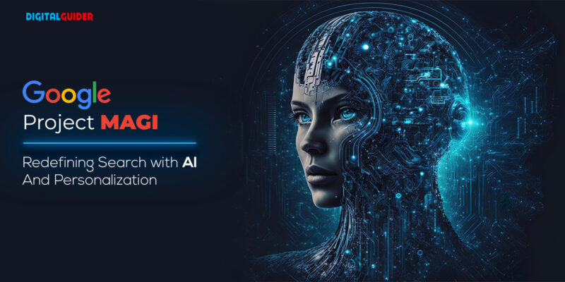 Google Project Magi & How It Uses AI for Personalized Searches