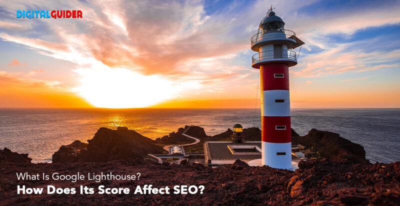 What Is Google Lighthouse – How Does Its Score Affect SEO? -DG