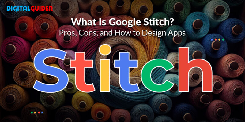 Google Stitch AI Explained: Features, Pros & How-To Guide